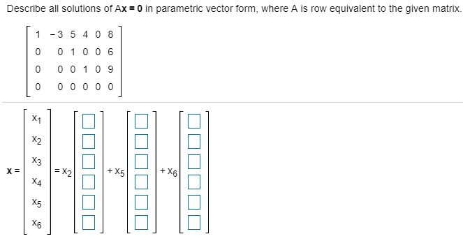 Solved Describe all solutions of Ax = 0 in parametric vector | Chegg.com