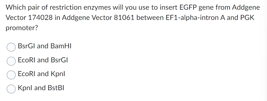Solved Which pair of restriction enzymes will you use to | Chegg.com