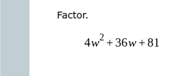 Solved Factor. 4w2+36w+81 | Chegg.com