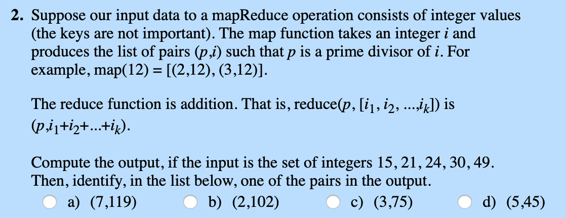 Solved 2. Suppose our input data to a mapReduce operation | Chegg.com