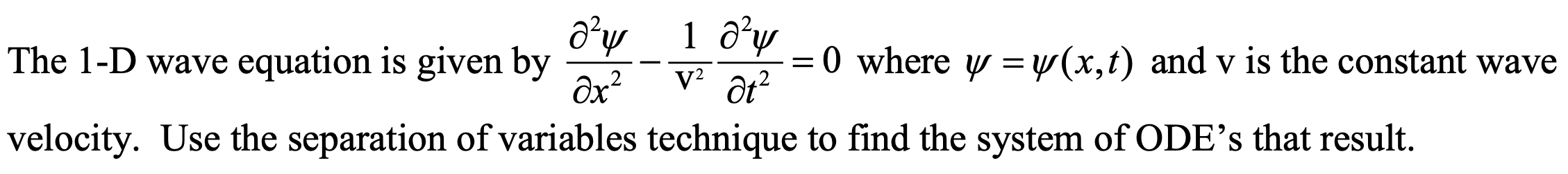 Solved The 1-D wave equation is given by ∂x2∂2ψ−v21∂t2∂2ψ=0 | Chegg.com