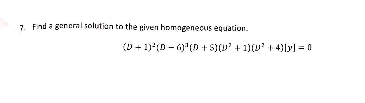 Solved 7. Find a general solution to the given homogeneous | Chegg.com