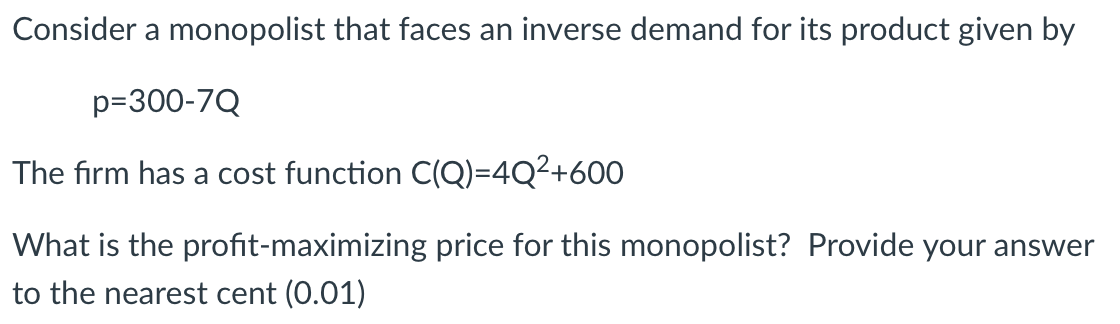 Solved Consider a monopolist that faces an inverse demand | Chegg.com