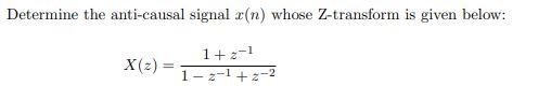 Solved Determine the anti-causal signal x(n) whose | Chegg.com