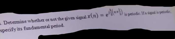 Solved .. Determine whether or not the given signal x(n) = | Chegg.com