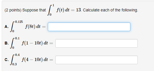 Solved (2 points) Suppose that ∫01f(t)dt=13. Calculate each | Chegg.com