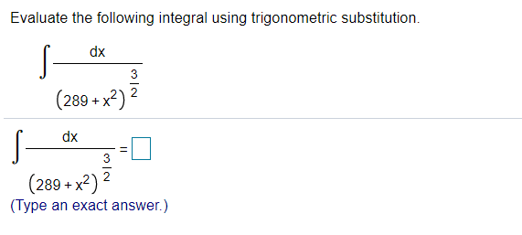 Solved Evaluate the following integral using trigonometric | Chegg.com