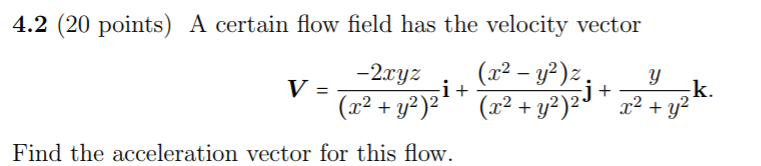 Solved 4.2 (20 points) A certain flow field has the velocity | Chegg.com