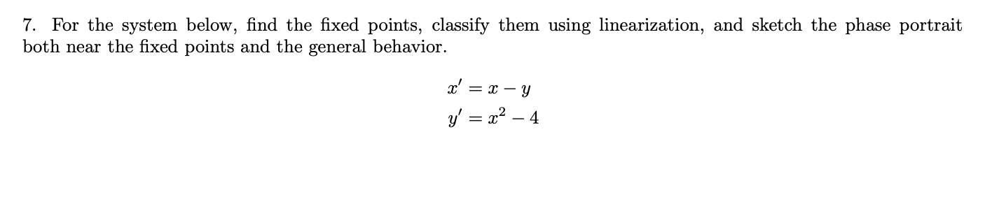 Solved 7. For the system below, find the fixed points, | Chegg.com