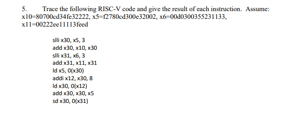 Solved 5. Trace the following RISC-V code and give the | Chegg.com