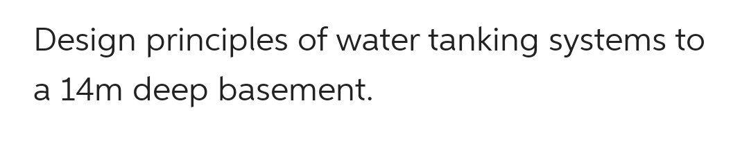 Solved Design principles of water tanking systems to a 14m | Chegg.com