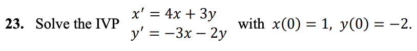 Solved 17. Solve the IVP x′=Ax with A=(10−3−2) and | Chegg.com
