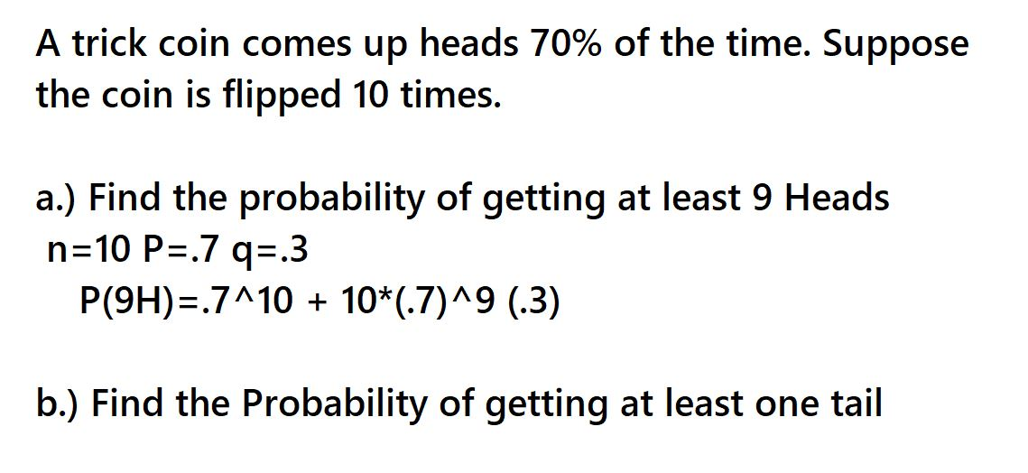 Solved A trick coin comes up heads 70% of the time. Suppose | Chegg.com