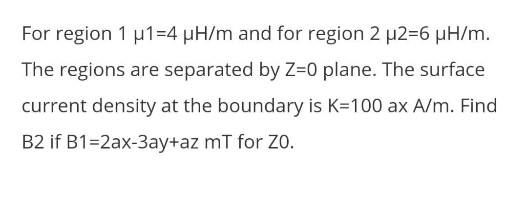 Solved For region 1 u1=4 uH/m and for region 2 u2=6 uH/m. | Chegg.com
