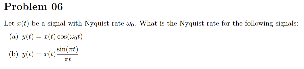 Solved Let x(t) be a signal with Nyquist rate ω0. What is | Chegg.com