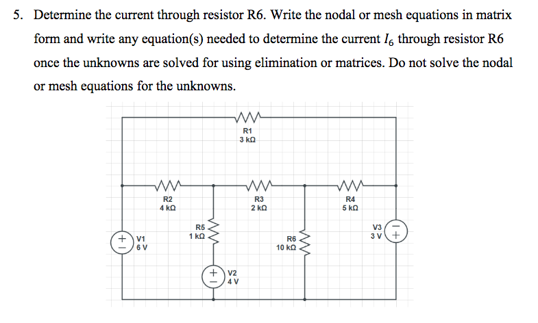 Solved 5. Determine the current through resistor R6. Write | Chegg.com