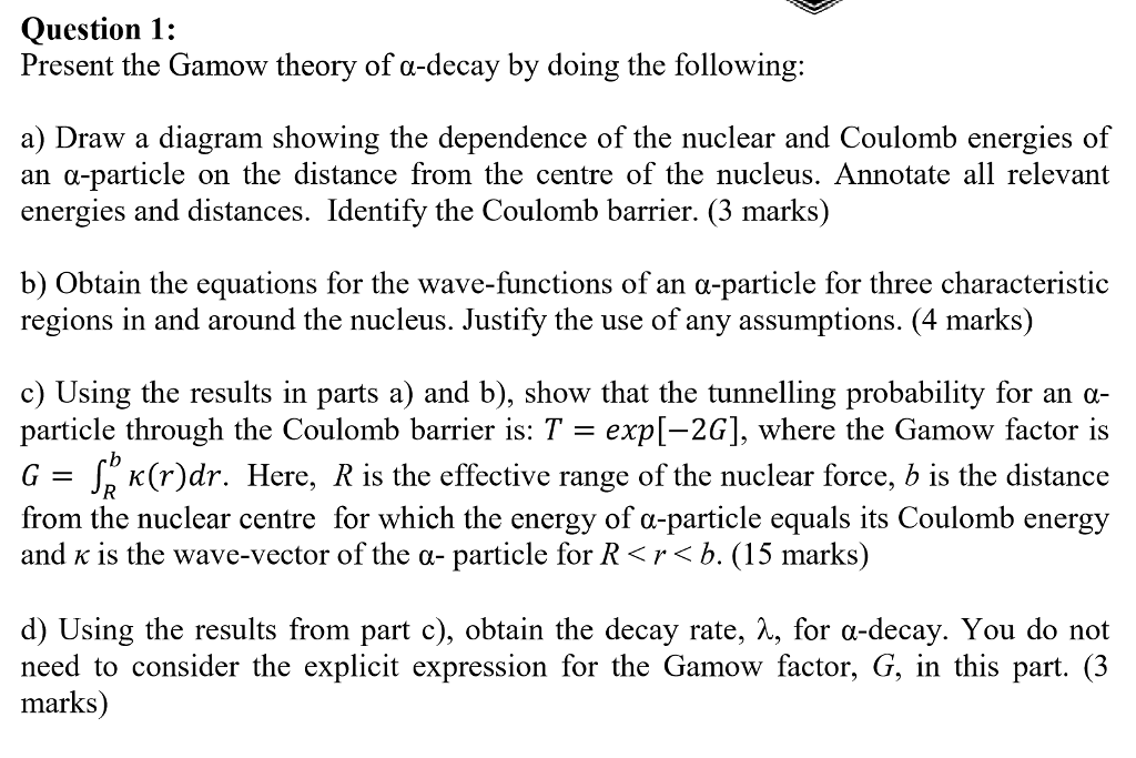 Solved Question 1: Present the Gamow theory of a-decay by | Chegg.com