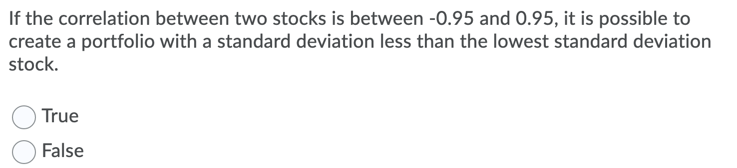 Solved If the correlation between two stocks is between | Chegg.com