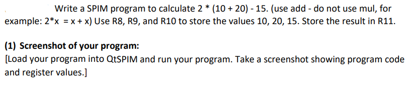 Solved Write a SPIM program to calculate 2∗(10+20)−15. (use | Chegg.com