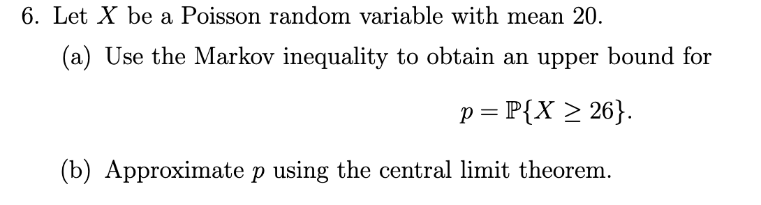 Solved 6. Let X be a Poisson random variable with mean 20. | Chegg.com