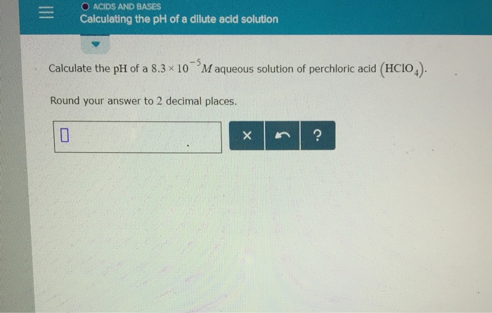 Solved O ACIDS AND BASES Calculating the pH of a dilute acid | Chegg.com