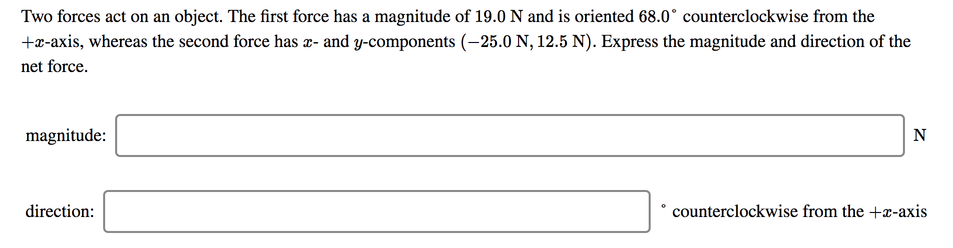 Solved Two Forces Act On An Object The First Force Has A