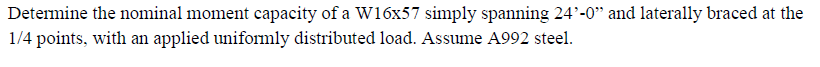 Solved Determine the nominal moment capacity of a W16x57 | Chegg.com