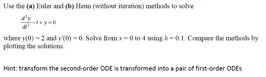 Solved Use the (a) ﻿Euler and (b) ﻿Heun (without ﻿iteration) | Chegg.com