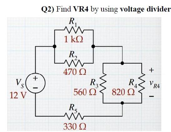 Solved Q2) Find VR4 by using voltage divider | Chegg.com