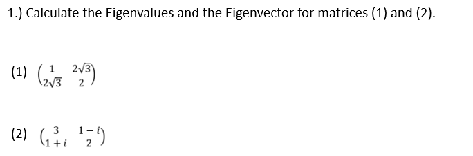 Solved 1.) Calculate the Eigenvalues and the Eigenvector for | Chegg.com