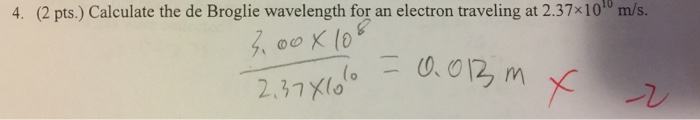 Solved 4. (2 pts.) Calculate the de Broglie wavelength for | Chegg.com