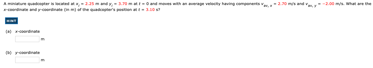 Solved A miniature quadcopter is located at x, = 2.25 m and | Chegg.com