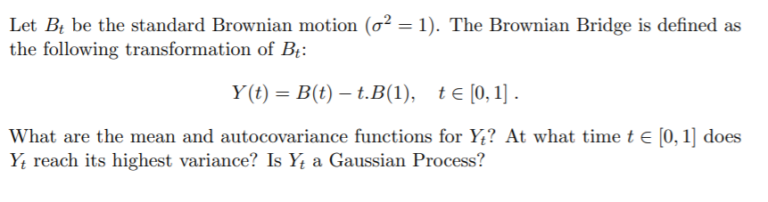 Let Bt be the standard Brownian motion (o2 = 1). The | Chegg.com