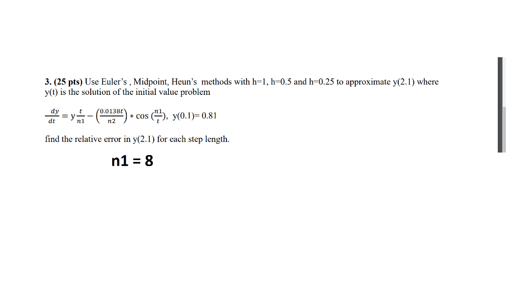 Solved 3. (25 pts) Use Euler's, Midpoint, Heun's methods | Chegg.com
