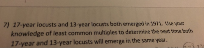 Solved 7) 17-year locusts and 13-year locusts both emerged | Chegg.com