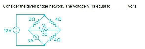 Solved Consider the given bridge network. The voltage Vo is | Chegg.com