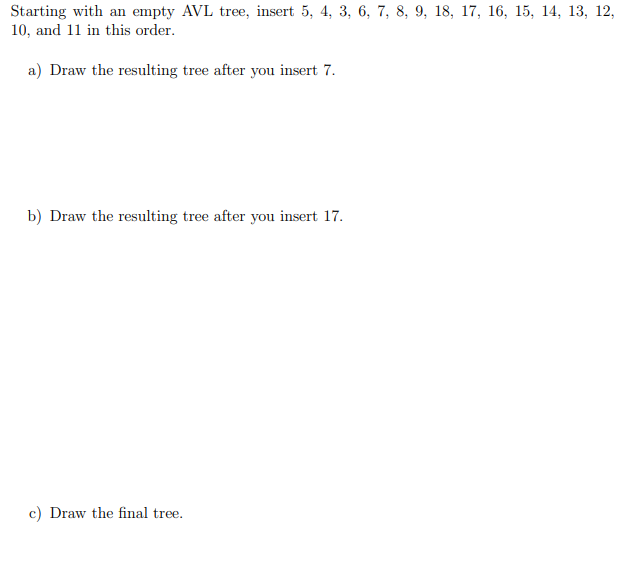 Solved b) Draw the resulting tree after you insert 17 . c) | Chegg.com