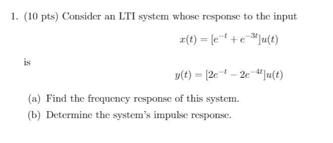 Solved 1. (10 pts) Consider an LTI system whose response to | Chegg.com