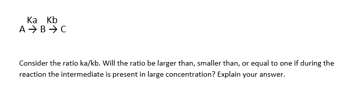 Solved Ka Kb ABC Consider the ratio ka/kb. Will the ratio be | Chegg.com