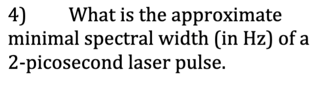 Solved 4) What is the approximate minimal spectral width (in | Chegg.com