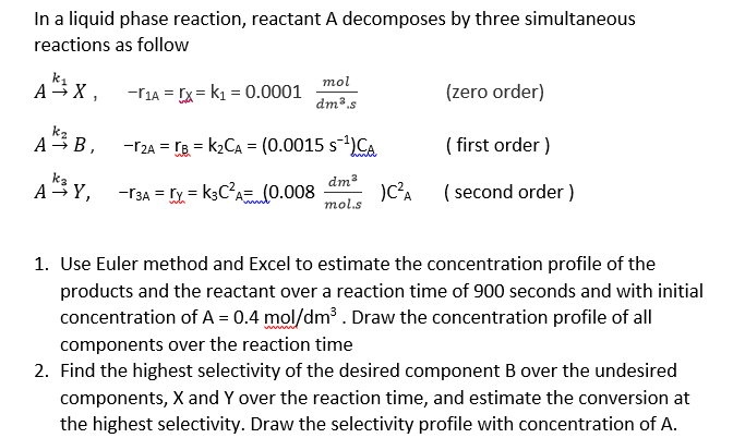 In a liquid phase reaction, reactant A decomposes by | Chegg.com