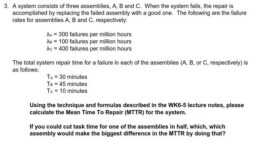 Solved 3. A system consists of three assemblies, A, B and C. | Chegg.com