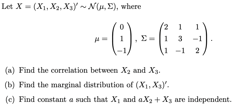 Solved Let X = (X1, X2, X3)' ~ N(u, ), where 0 2 1 1 M | Chegg.com