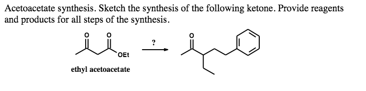 Solved Acetoacetate synthesis. Sketch the synthesis of the | Chegg.com