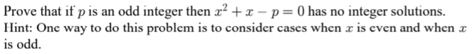 Solved Prove that if p is an odd integer then x2 + x - p=0 | Chegg.com