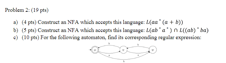 Solved Problem 2: (19 pts) a) (4 pts) Construct an NFA which | Chegg.com