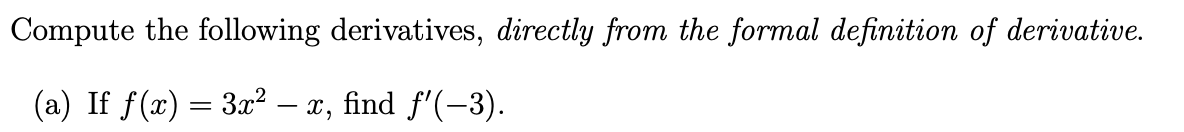 Solved Compute the following derivatives, directly from the | Chegg.com