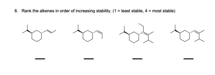 Solved 6. Rank the alkenes in order of increasing stability. | Chegg.com