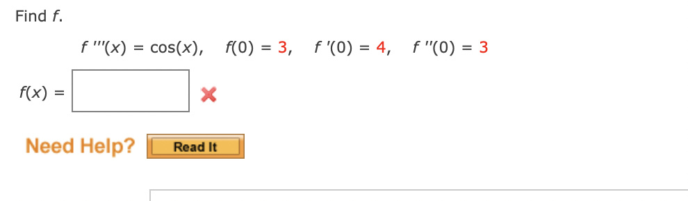 Solved Find f. f '''(x) = cos(x), f(0) = 3, f '(0) = | Chegg.com