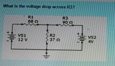 Solved What is the voltage drop across R3? RI 68 R3 90 VS1 | Chegg.com